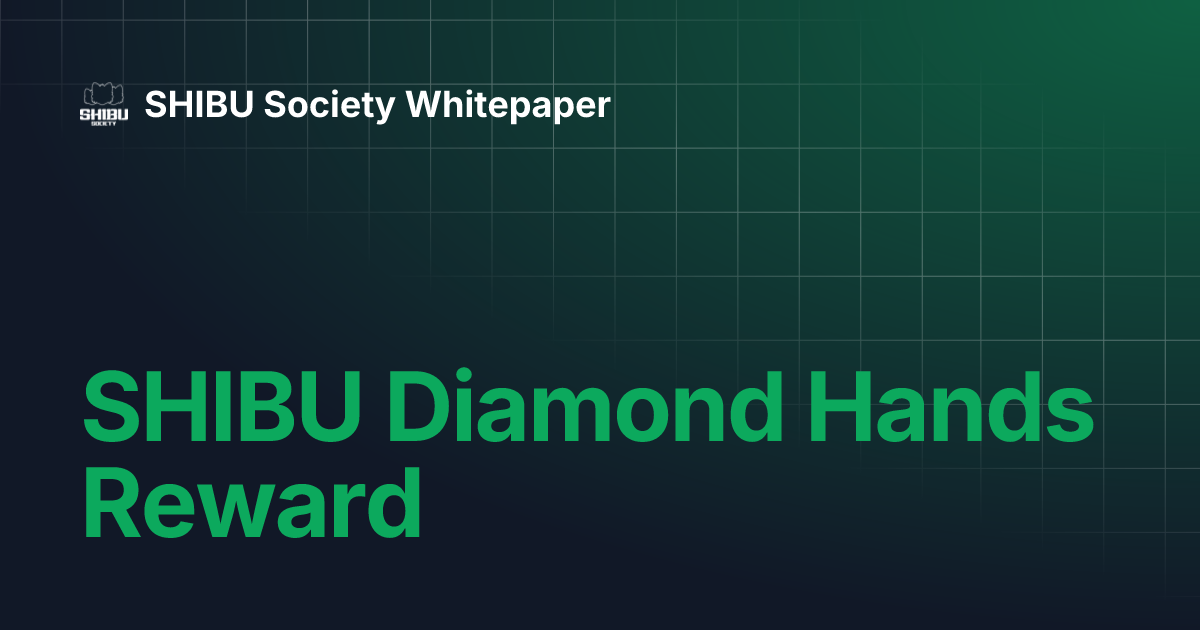 SHIBU Diamond Hands Reward | SHIBU Society Whitepaper